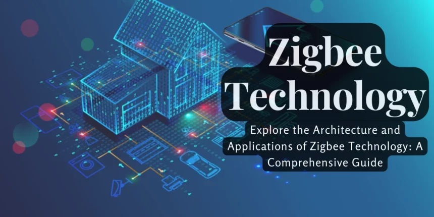 Zigbee Technology: The Next Big Thing in Wireless Communication